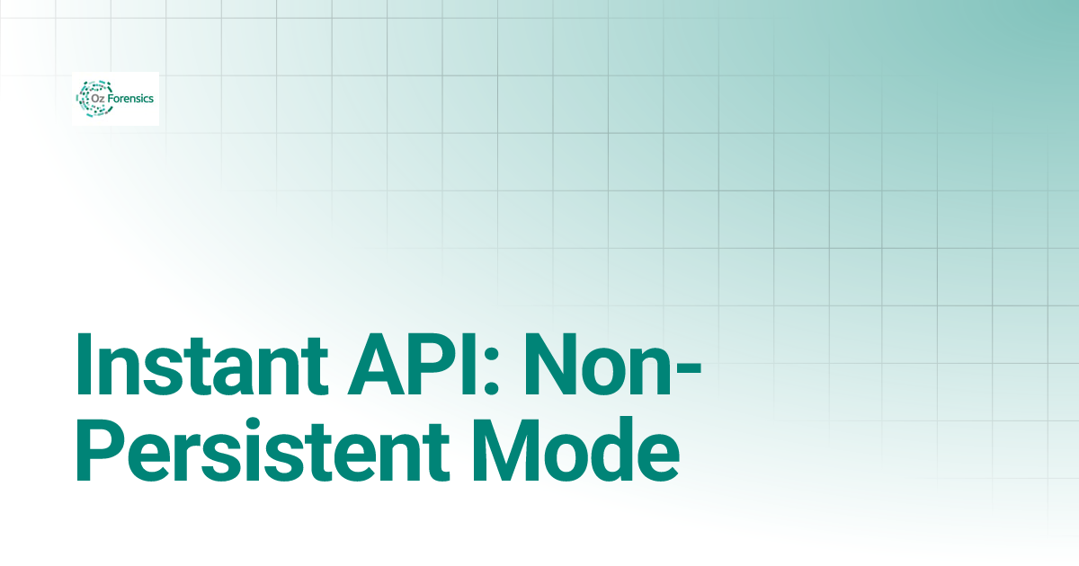 Instant API: Non-Persistent Mode | Oz Knowledge