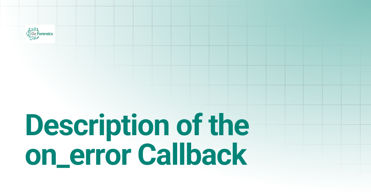 Description of the on_error Callback | Oz Knowledge